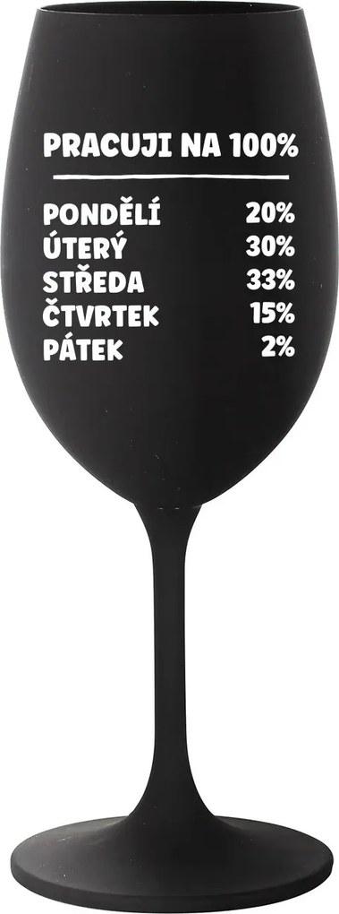 PRACUJI NA 100% - černá sklenice na víno 350 ml