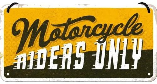 Postershop Závěsná cedule: Motorcycle Riders Only - 20x10 cm