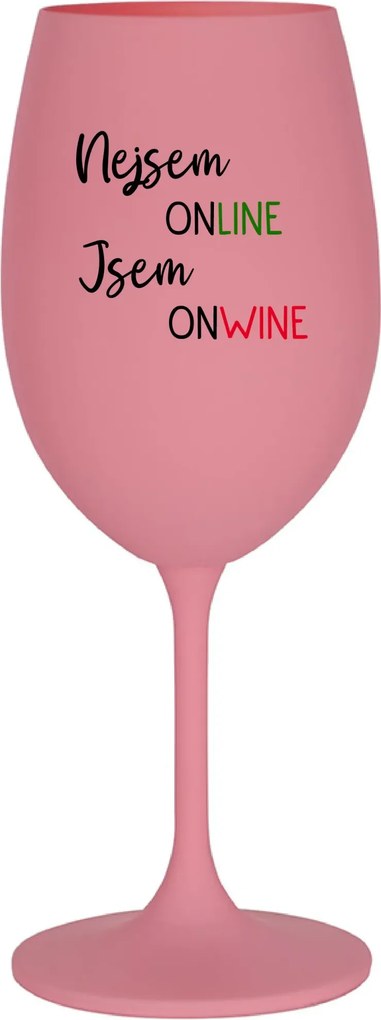 NEJSEM ONLINE JSEM ONWINE - růžová sklenice na víno 350 ml