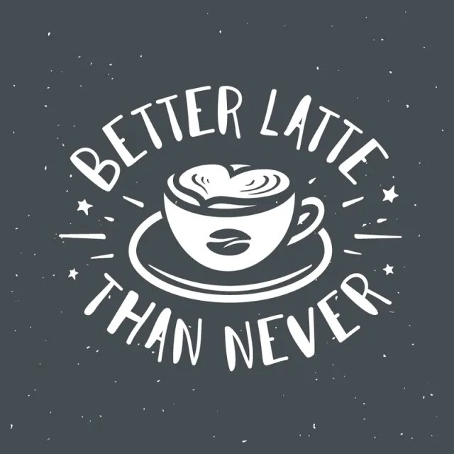 Samolepka Better latte than never