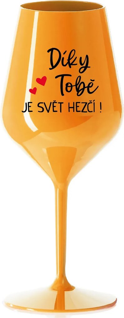 DÍKY TOBĚ JE SVĚT HEZČÍ! - oranžová nerozbitná sklenice na víno 470 ml