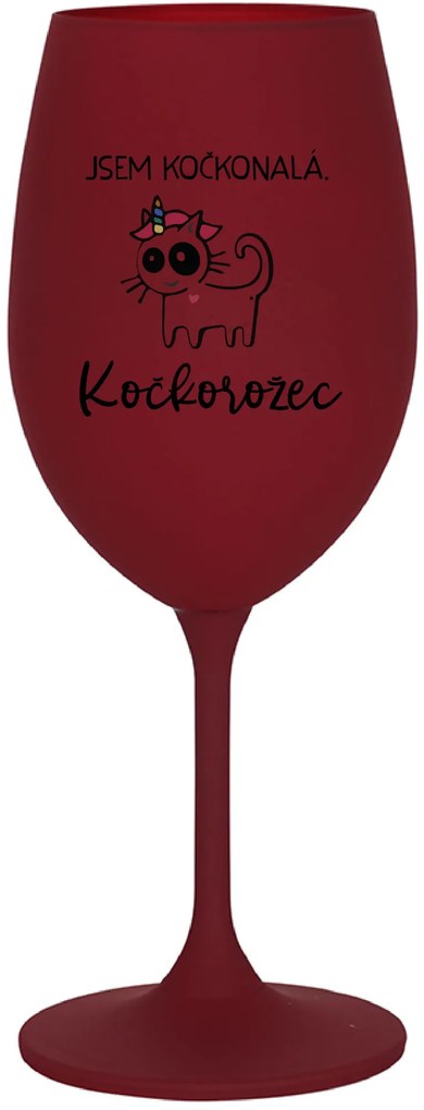 JSEM KOČKONALÁ. KOČKOROŽEC - bordo sklenice na víno 350 ml