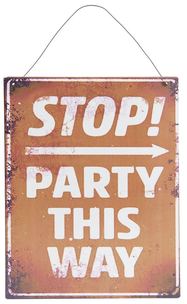Hnědá kovová cedule STOP PARTY THIS WAY s odřením a patinou- 19*24 cm