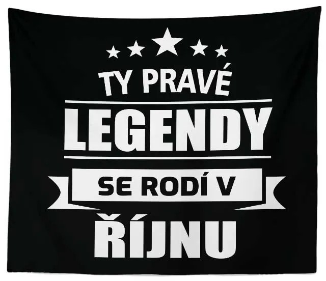 Sablio Deka Ty pravé legendy se rodí v říjnu: 150x120 cm