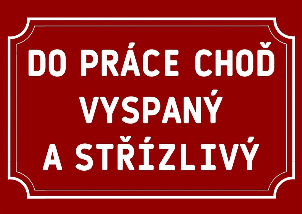 Plechová cedulka Do práce choď