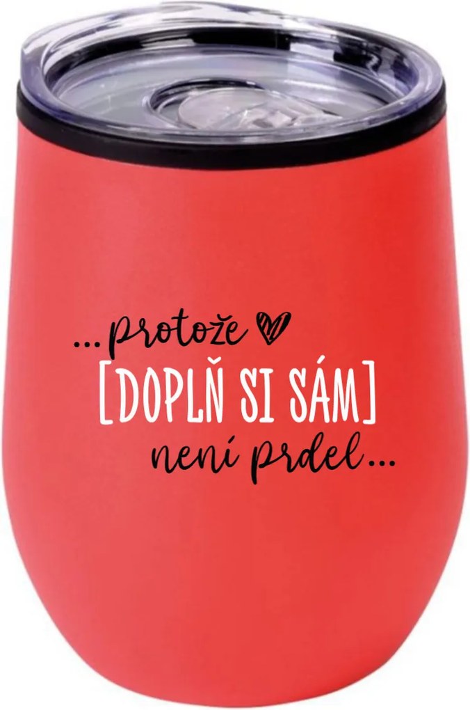 Personalizovaný termohrnek "BOWL" - ... protože [doplň si sám] není prdel ...