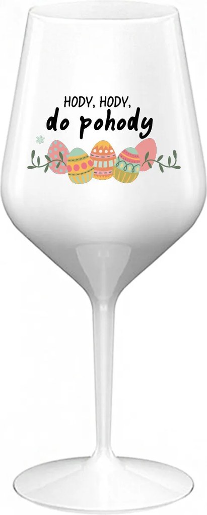 HODY, HODY, DO POHODY - bílá nerozbitná sklenice na víno 470 ml