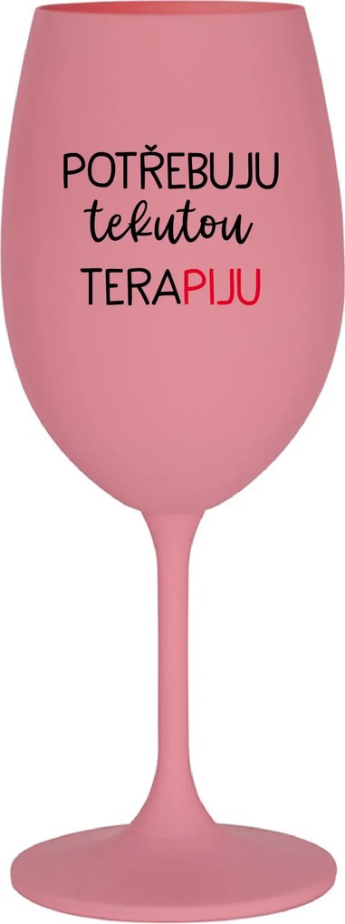 POTŘEBUJU TEKUTOU TERAPIJU - růžová sklenice na víno 350 ml