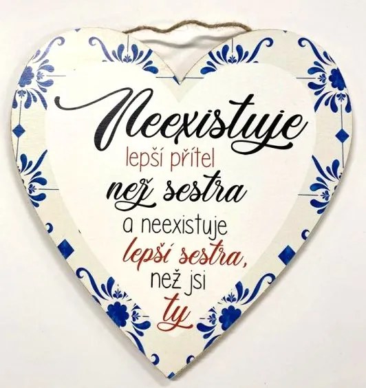 Bondecor Dřevěná dekorace srdce "Neexistuje lepší přítel než sestra a neexistuje..." 23x23cm Jazyk: CZ