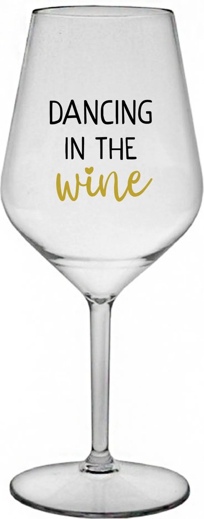 DANCING IN THE WINE - čirá nerozbitná sklenice na víno 470 ml