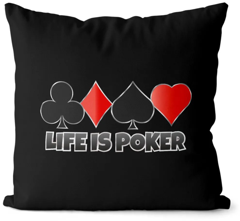 Polštář Life is Poker (Velikost: 40 x 40 cm)