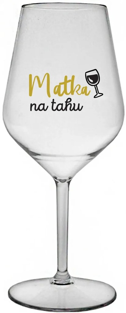 MATKA NA TAHU - čirá nerozbitná sklenice na víno 470 ml
