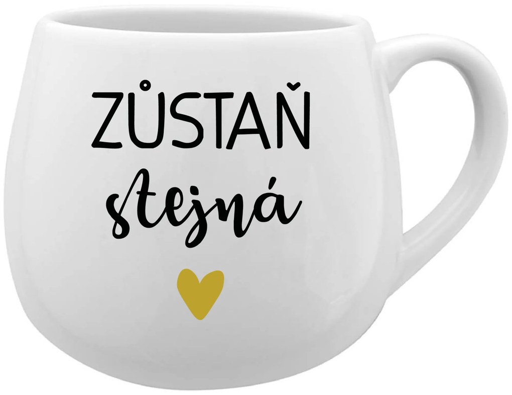 ZŮSTAŇ STEJNÁ - bílý keramický hrníček 300 ml