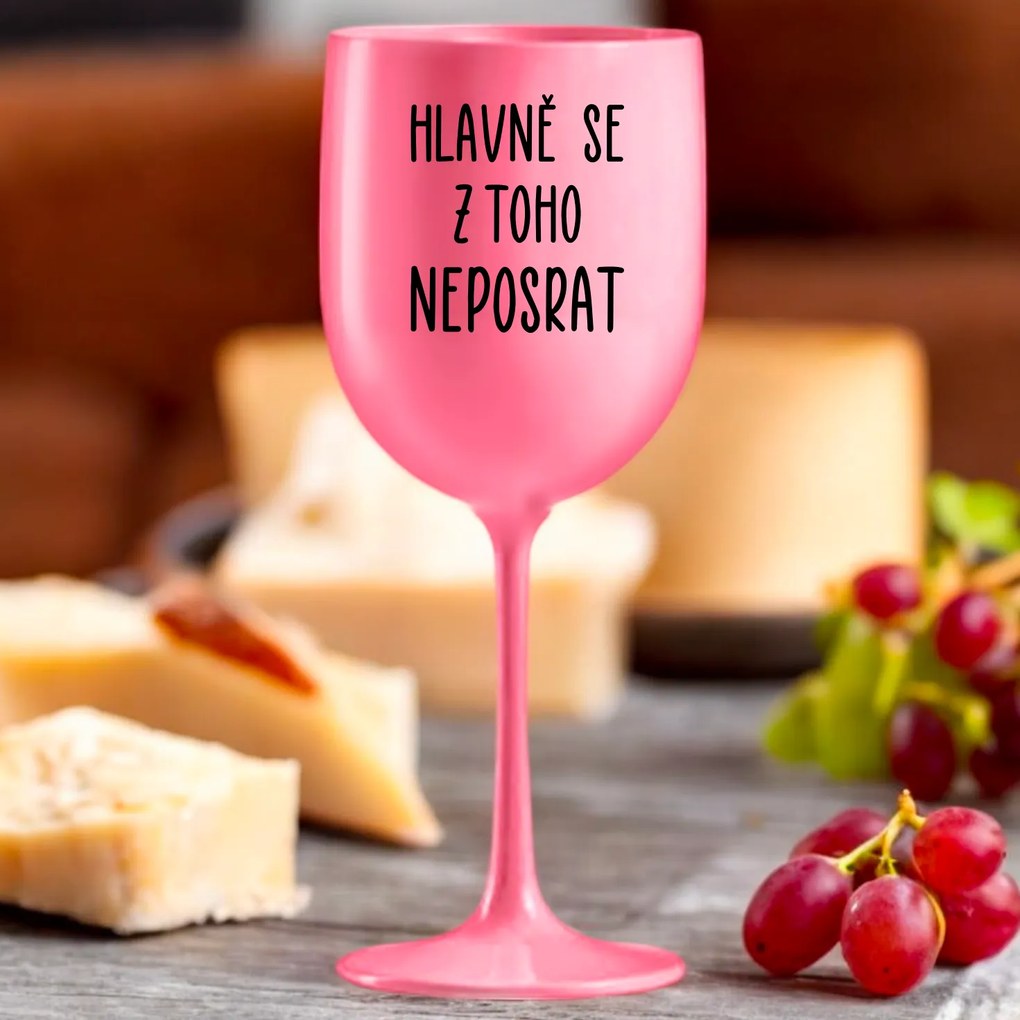 Ahome CZ Sklenice na víno - Hlavně se z toho neposrat Vyberte barvu: Růžová