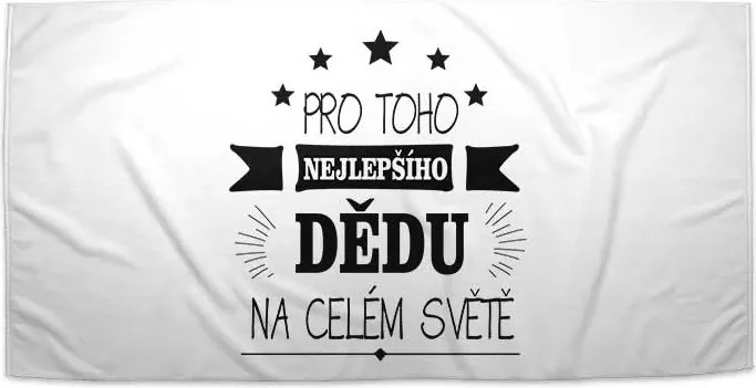 Sablio Ručník Pro toho nejlepšího dědu - 30x50 cm