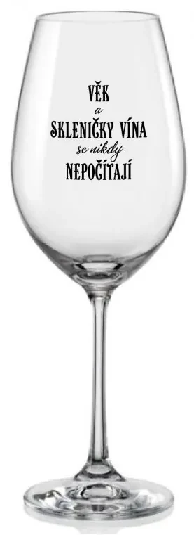 Sklenice na víno s nápisem Věk a skleničky vína se nikdy nepočítají ...