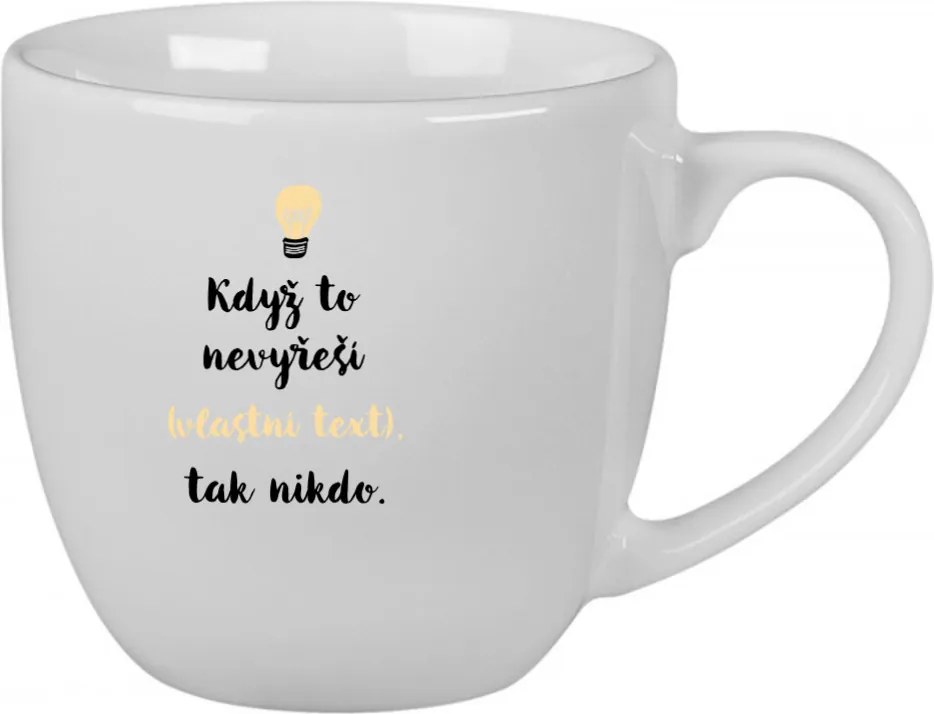 Personalizovaný keramický hrníček 400 ml - když to nezvládne … tak nikdo