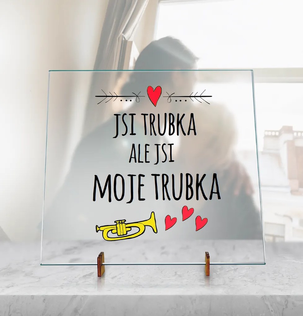 Ahome CZ Dekorační skleněná deska - Jsi trubka