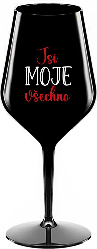 JSI MOJE VŠECHNO - černá nerozbitná sklenice na víno 470 ml