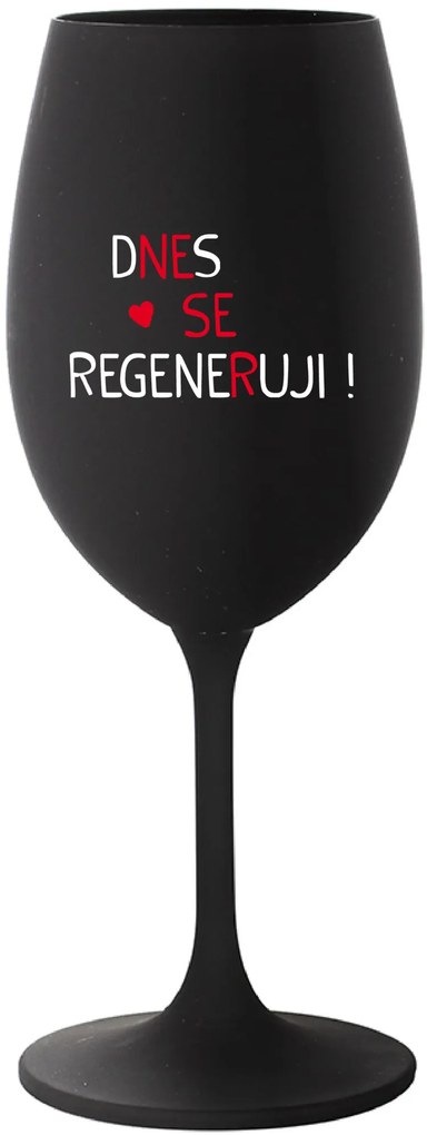 DNES SE REGENERUJI! - černá sklenice na víno 350 ml