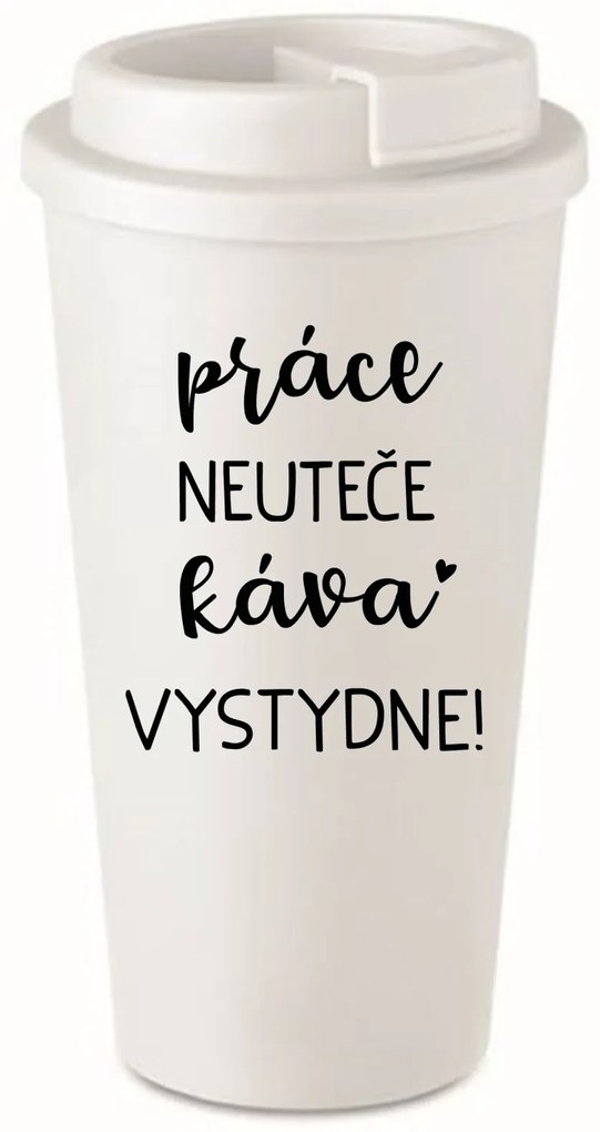 PRÁCE NEUTEČE, KÁVA VYSTYDNE! - bílý termohrnek 475 ml