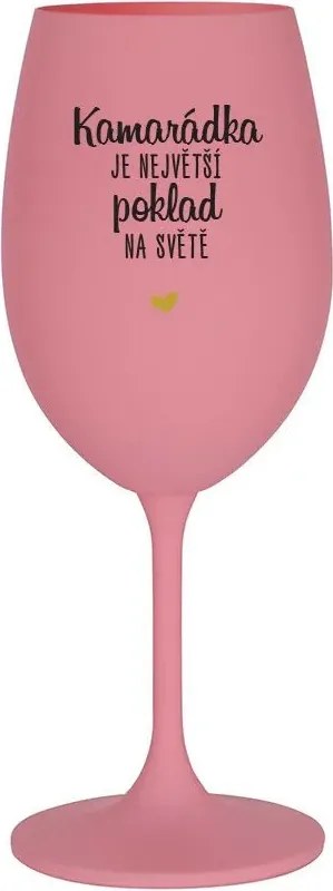 KAMARÁDKA JE NEJVĚTŠÍ POKLAD NA SVĚTĚ - růžová sklenice na víno 350 ml