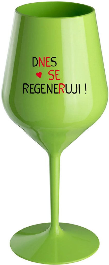 DNES SE REGENERUJI! - zelená nerozbitná sklenice na víno 470 ml