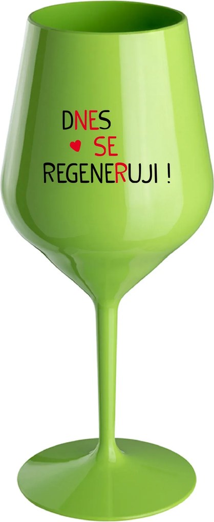 DNES SE REGENERUJI! - zelená nerozbitná sklenice na víno 470 ml