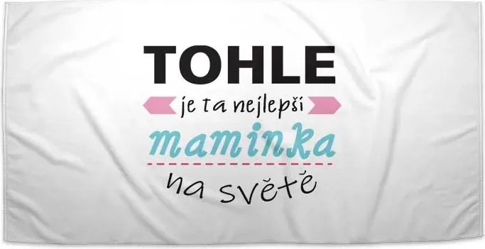 Sablio Ručník Tohle je ta nejlepší maminka na světě - 50x100 cm