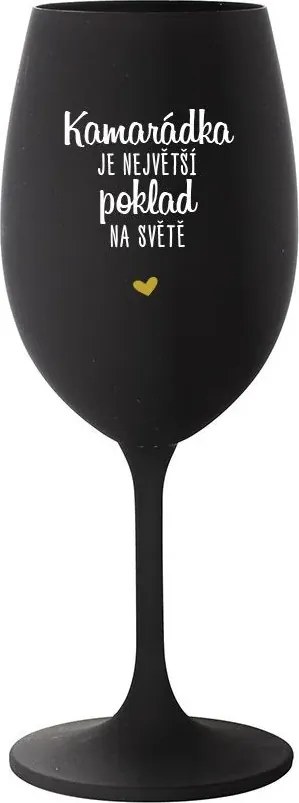 KAMARÁDKA JE NEJVĚTŠÍ POKLAD NA SVĚTĚ - černá sklenice na víno 350 ml