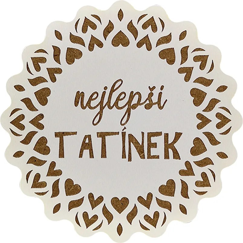 AMADEA Dřevěný podtácek kulatý text "nejlepší tatínek", průměr 10,5 cm, český výrobek