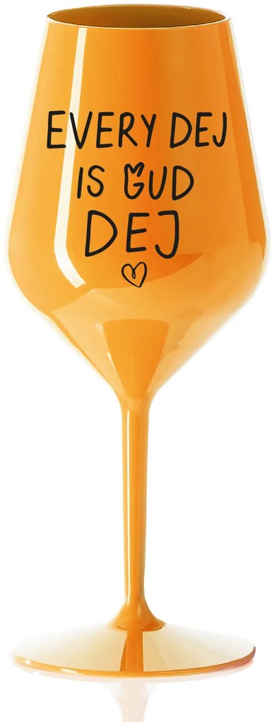 EVERY DEJ IS GUD DEJ - oranžová nerozbitná sklenice na víno 470 ml
