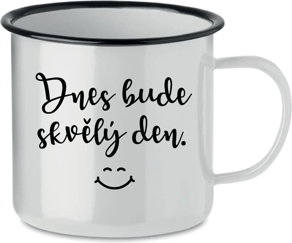 DNES BUDE SKVĚLÝ DEN. - bílý plecháček 350 ml