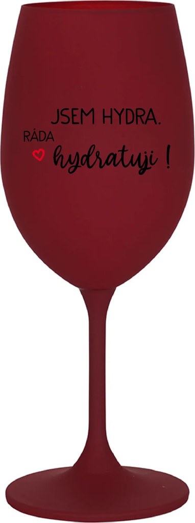 JSEM HYDRA. RÁDA HYDRATUJI! - bordo sklenice na víno 350 ml