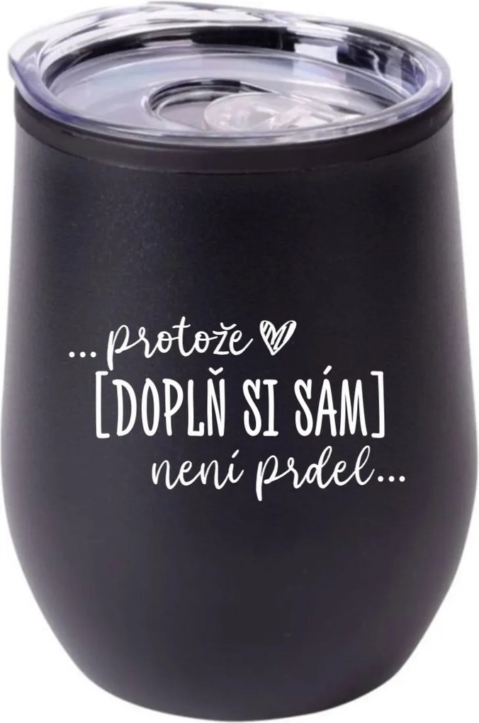 Personalizovaný termohrnek "BOWL" - ... protože [doplň si sám] není prdel ...