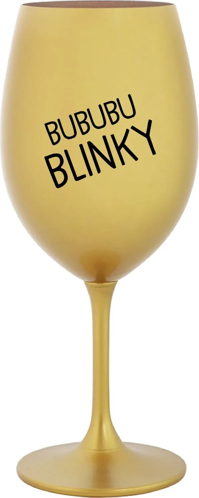 BUBUBUBLINKY - zlatá sklenice na víno 350 ml