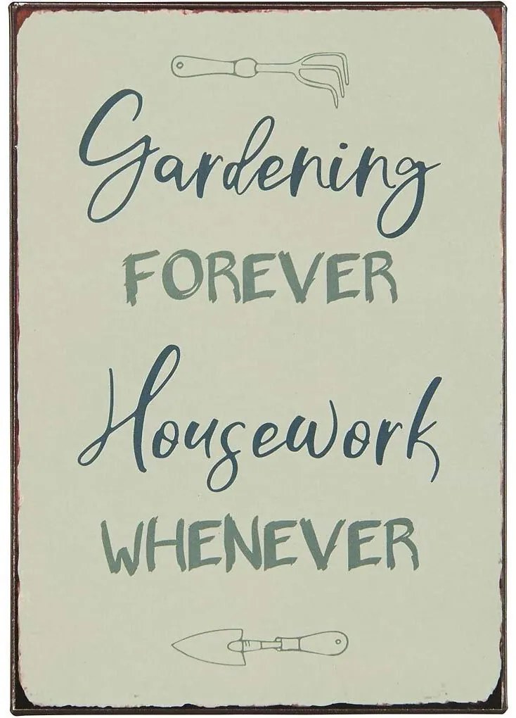 Ib Laursen - plechová cedulka Gardening Forever Housework Whenever