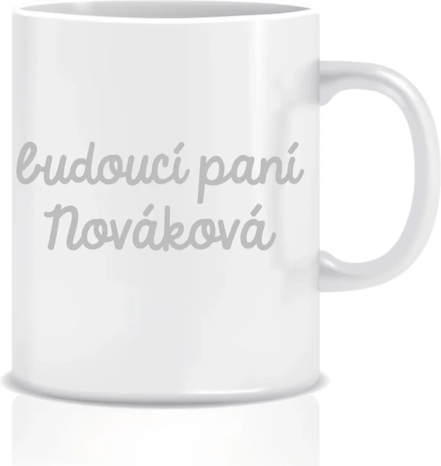 Personalizovaný klasický bílý keramický hrníček 300 ml - budoucí paní