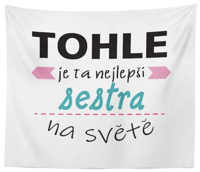 Sablio Deka Tohle je ta nejlepší sestra na světě: 150x120 cm