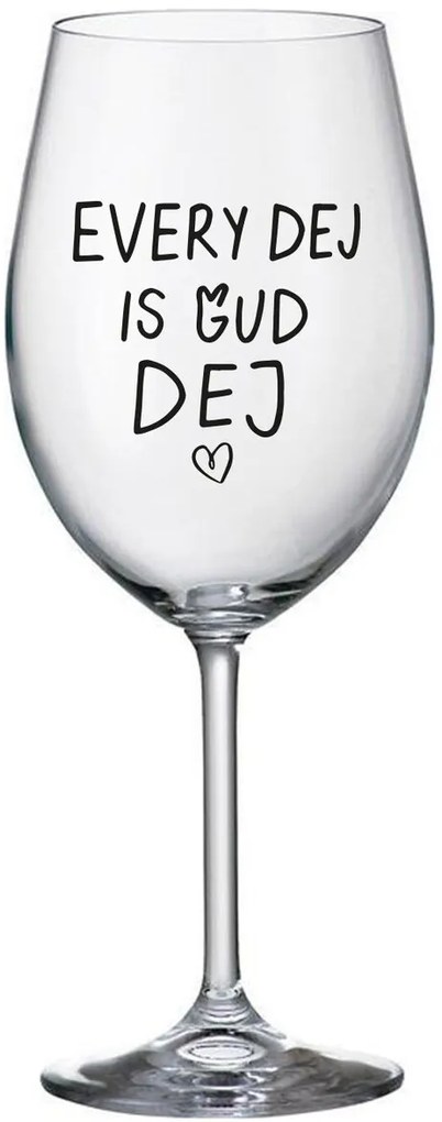 EVERY DEJ IS GUD DEJ - čirá sklenička na víno 350 ml
