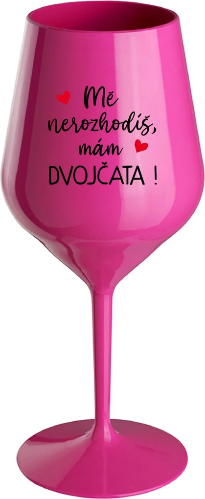 MĚ NEROZHODÍŠ, MÁM DVOJČATA! - růžová nerozbitná sklenice na víno 470 ml