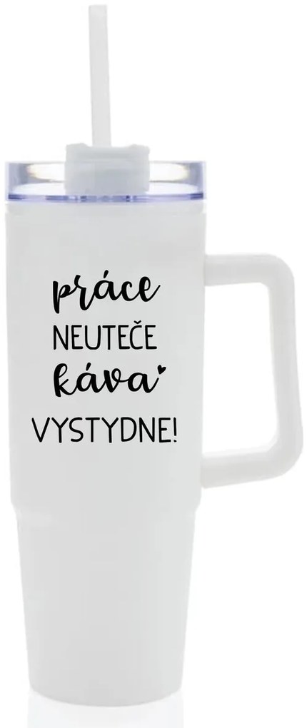 PRÁCE NEUTEČE, KÁVA VYSTYDNE! - bílý cestovní termohrnek s průhledným víčkem 900 ml