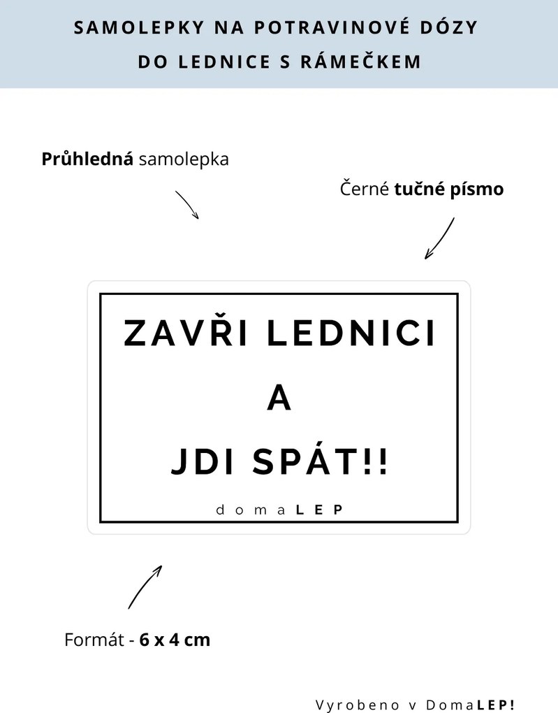 ZAVŘI LEDNICI A JDI SPÁT! - Samolepka s rámečkem na dózy do lednice, 6 x 4 cm