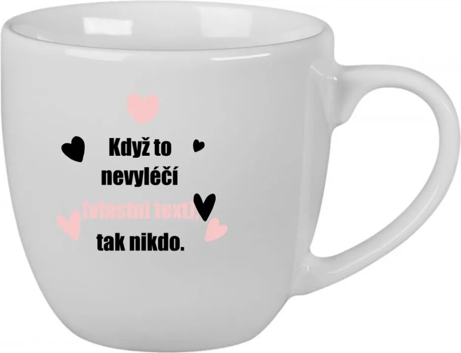 Personalizovaný keramický hrníček 400 ml - když to nezvládne … tak nikdo