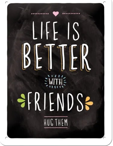 Postershop Plechová cedule - Life is Better with Friends 20x15 cm