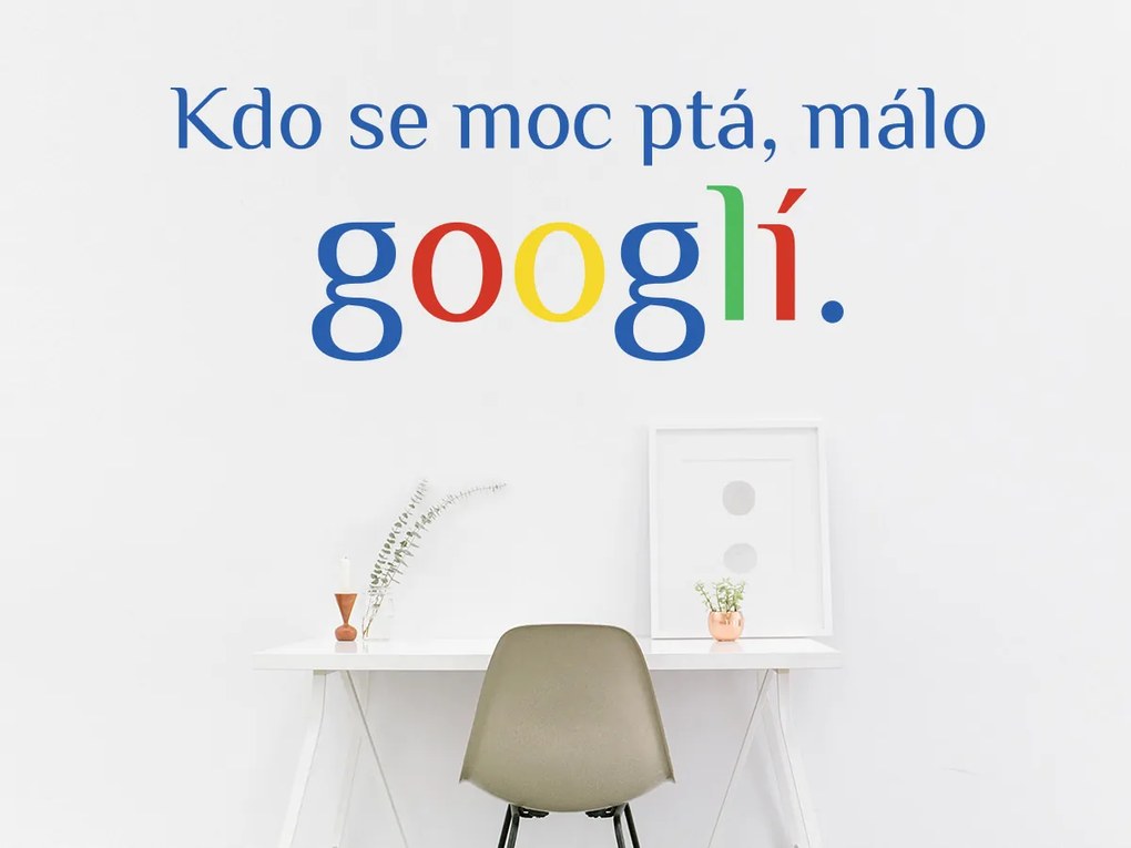 Nalepte.cz Kdo se moc ptá, málo googlí 30 x 10 cm