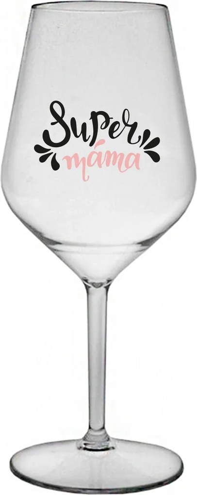 SUPER MÁMA (SPECIÁLNÍ EDICE) - čirá nerozbitná sklenice na víno 470 ml