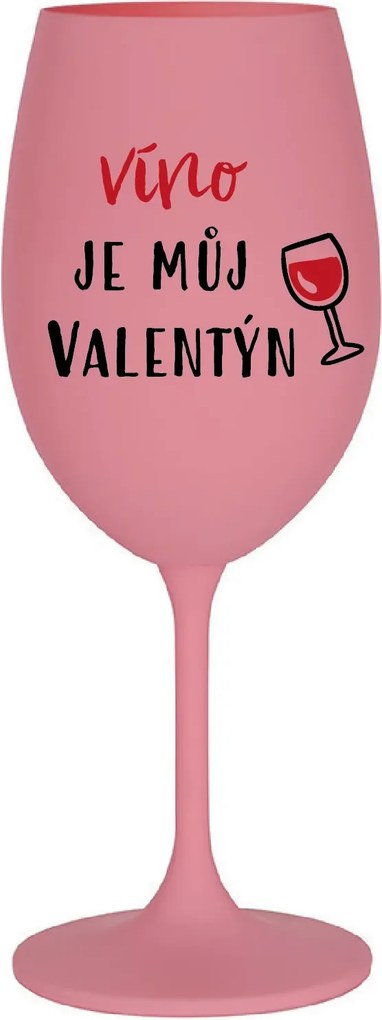 VÍNO JE MŮJ VALENTÝN - růžová sklenice na víno 350 ml
