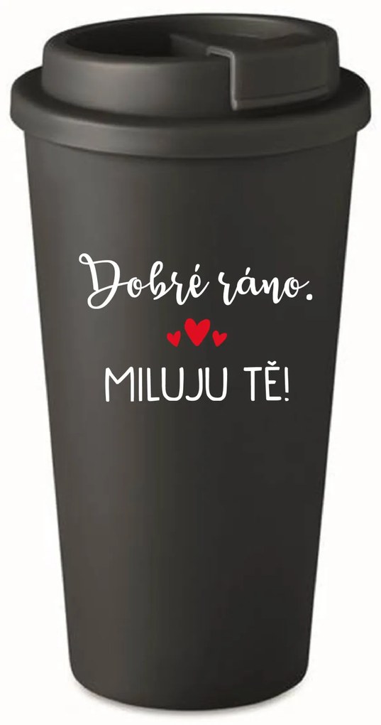 DOBRÉ RÁNO. MILUJU TĚ! - černý termohrnek 475 ml