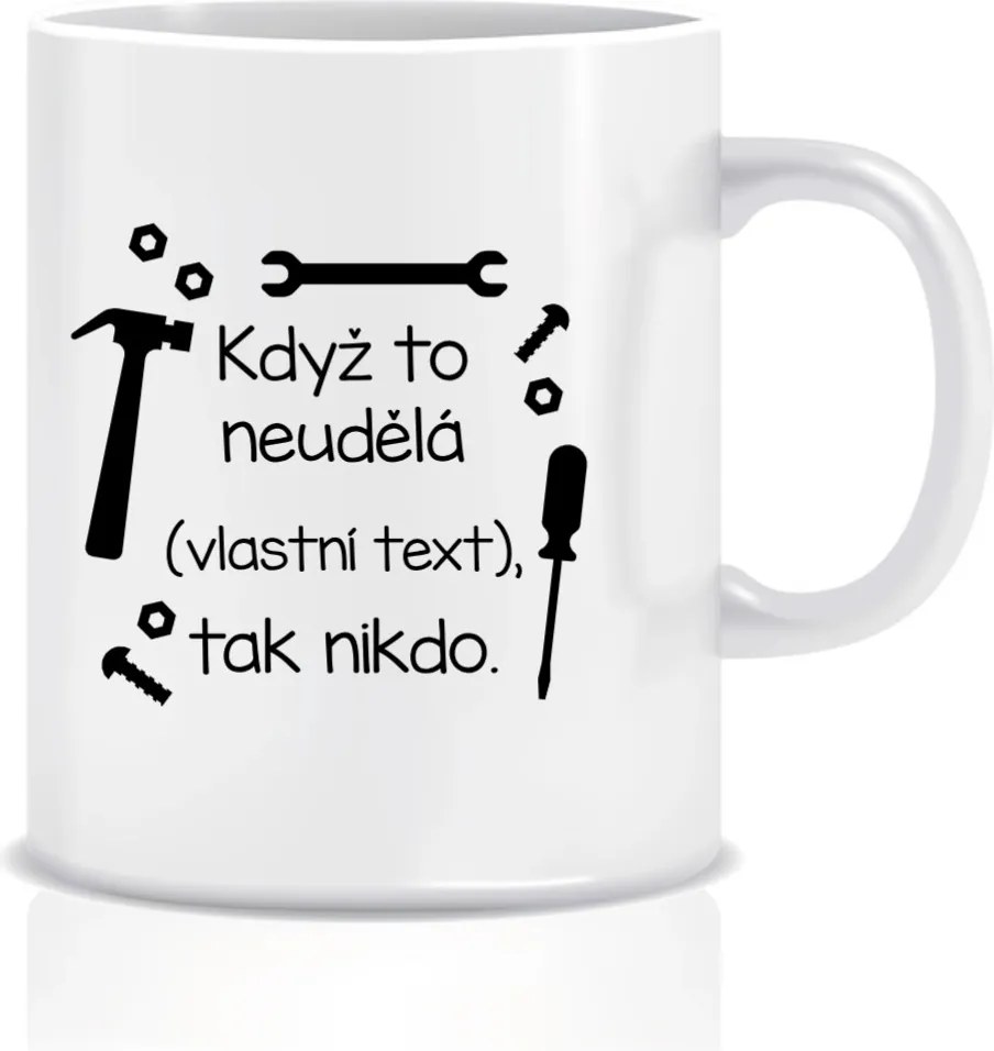 Personalizovaný klasický bílý hrníček 300 ml - když to nezvládne … tak nikdo